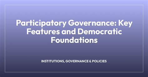 Participatory Governance Key Features And Democratic Foundations