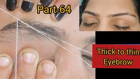 Thick To Thin Eyebro Tutorial Eyebrwo Threading Part 64 Eyebro