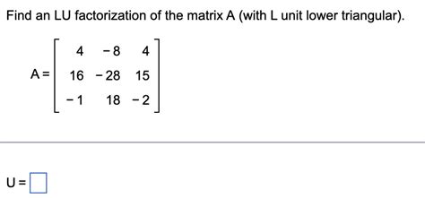 Solved Find An Lu ﻿factorization Of The Matrix A With L
