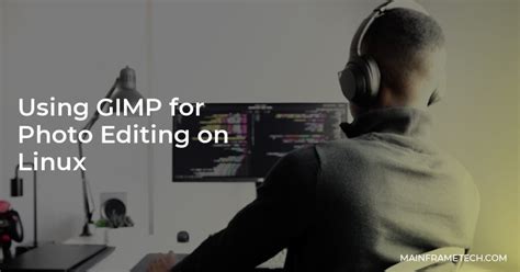 Using GIMP For Photo Editing On Linux