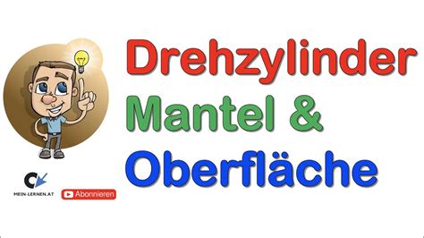 Drehzylinder Mantel Und Oberfläche Berechnen Youtube