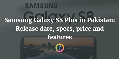 Samsung Galaxy S8 Plus Specs And Price In Pakistan Priceoye Blog
