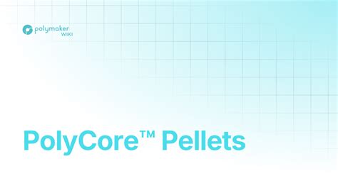 Polycore™ Pellets Polymaker Wiki