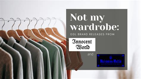 Not My Wardrobe 2021 Egl Brand Releases From Innocent World And Moi