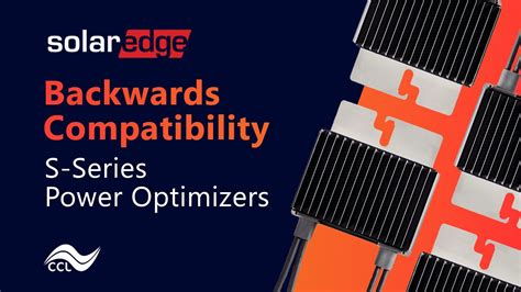 Ccl Solar Pv Product Insights Solaredge S Series Power Optimizer Compatibility With P Series
