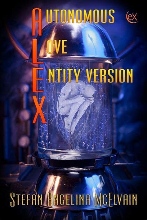 Autonomous Love Entity Version X Ebook Stefan Angelina Mcelvain