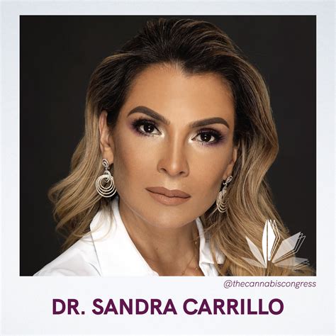 The Cannabis Congress Meet Sandra Carrillo Dr Sandra Carrillo Is