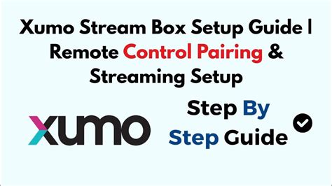 Xumo Stream Box Setup Guide Remote Control Pairing And Streaming Setup