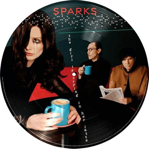 Sparks Girl Is Crying In Her Latte Picture Disc Victrola