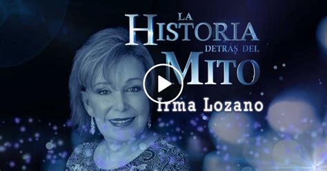 La Historia Detrás Del Mito De Irma Lozano