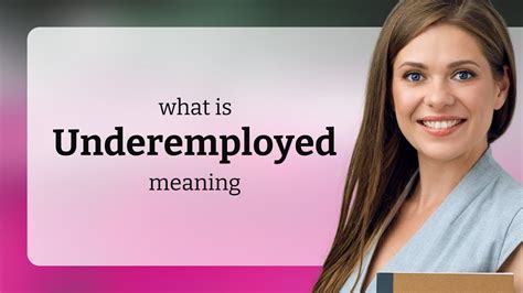 Underemployed • Definition Of Underemployed Youtube