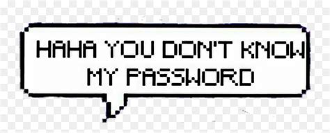 Haha You Don T Know My Password Lockscreen Png Download Ha Ha Ha