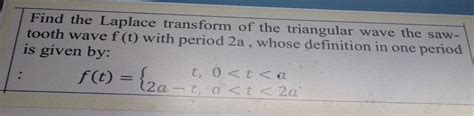 Solved Find The Laplace Transform Of The Triangular Wave The
