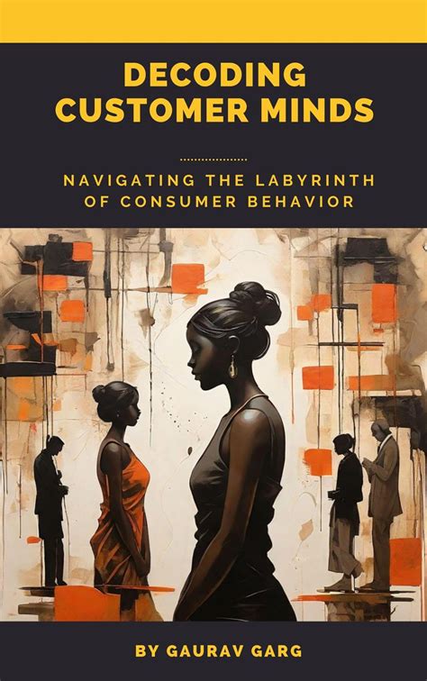 Decoding Customer Minds Navigating The Labyrinth Of Consumer Behavior