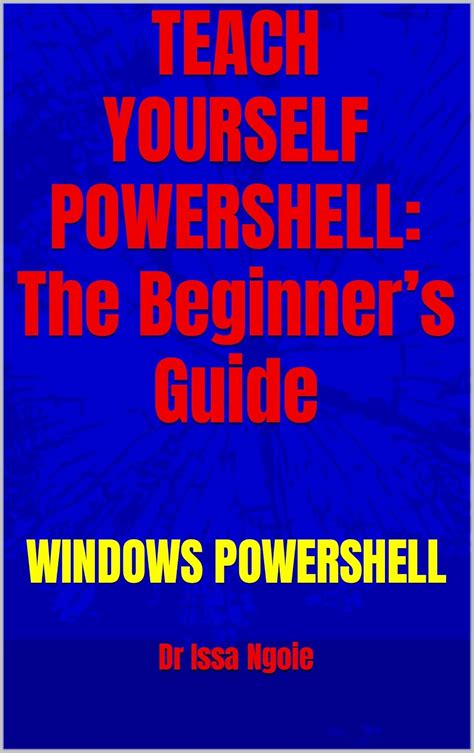 Teach Yourself Powershell The Beginners Guide Ebook