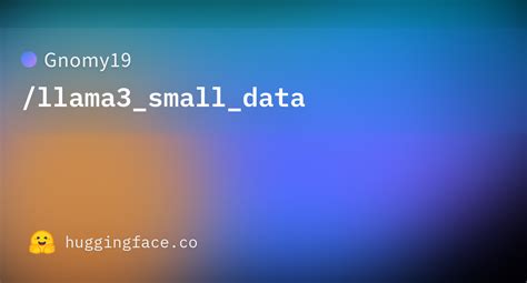 Gnomy19llama3smalldata · Hugging Face