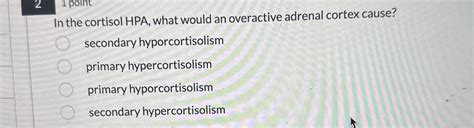 Solved In The Cortisol Hpa What Would An Overactive Adrenal