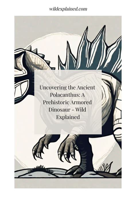 Uncovering The Ancient Polacanthus A Prehistoric Armored Dinosaur Wild Explained En 2024