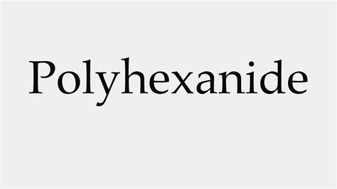 How To Pronounce Polyhexanide Youtube