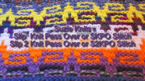 Suzie Knits Slip Knit Pass Over Skpo And Slip 2 Knit Pass Over S2kpo Episode 009 Youtube