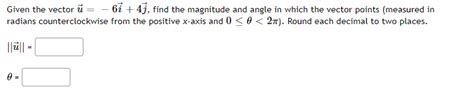Solved Given The Vector U I J Find The Magnitude And Chegg Com