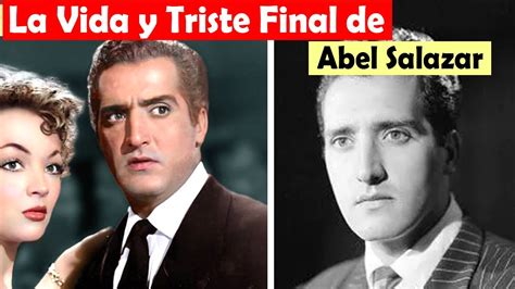 La Vida Y El Triste Final De Abel Salazar Youtube
