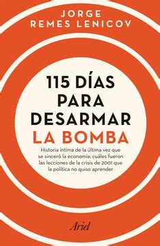 Libro 115 Dias Para Desarmar La Bomba De Remes Lenicov Jorge Buscalibre