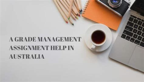 A Grade Management Assignment Help In Australia