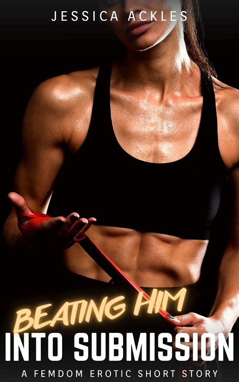 Beating Him Into Submission A Femdom Erotic Short Story By Jessica