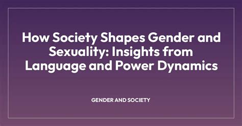 How Society Shapes Gender And Sexuality Insights From Language And