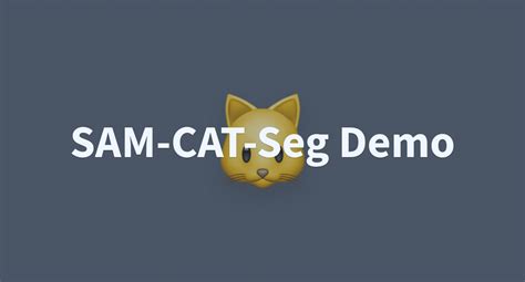 Sam Cat Seg Demo A Hugging Face Space By Hamacojr