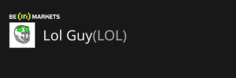 Lol Guy Lol Price Marketcap Charts And Fundamentals Info Beincrypto