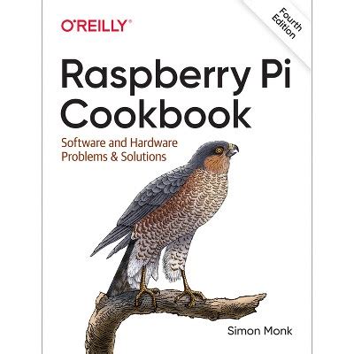 Raspberry Pi Cookbook Th Edition By Simon Monk Paperback Target