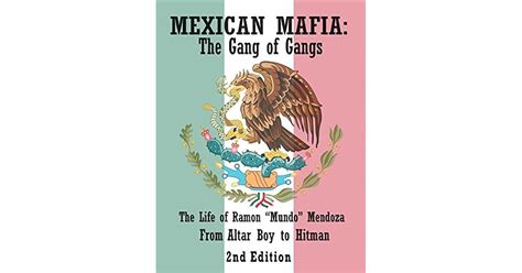 Mexican Mafia Gang Of Gangs From Altar Boy To Hitman By Ramon Mundo