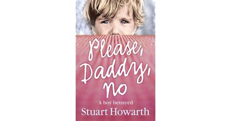 Please Daddy No By Stuart Howarth