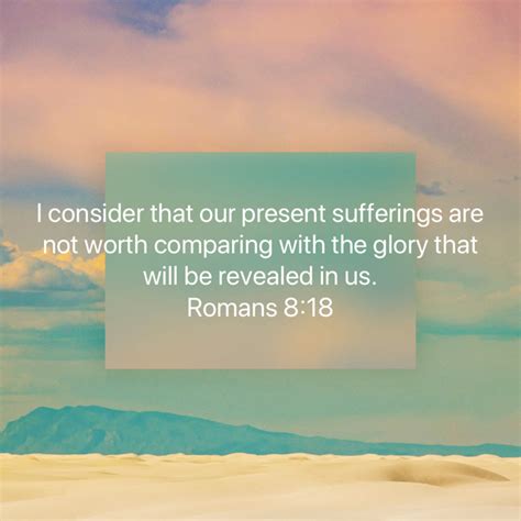 Romans 8 18 I Consider That Our Present Sufferings Are Not Worth
