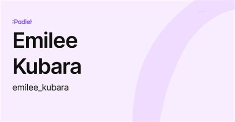 Emilee Kubara Emileekubara Profile Padlet
