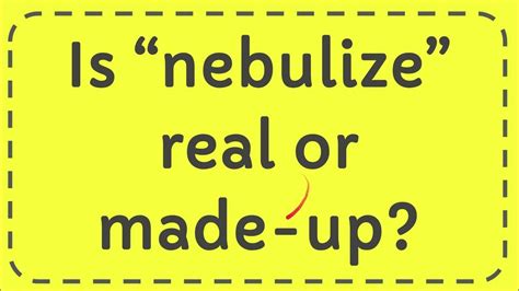 Is Nebulize” Real Or Made Up Youtube