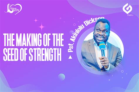 The Making Of The Seed Of Strength Pst Akinlolu Dickson Full Manifestation Of Eternal Life