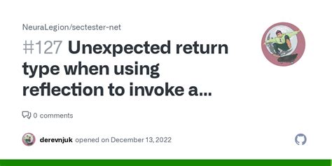 Unexpected Return Type When Using Reflection To Invoke A Method · Issue