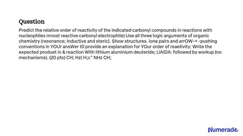 SOLVED Predict The Relative Order Of Reactivity Of The Indicated Carbonyl Compounds In