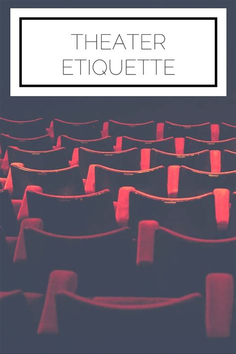 Theater Etiquette Your Guide To Proper Behavior At The Thea