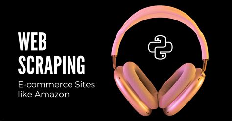 Web Scraping With Python Extracting Data From E Commerce Sites Like Amazon