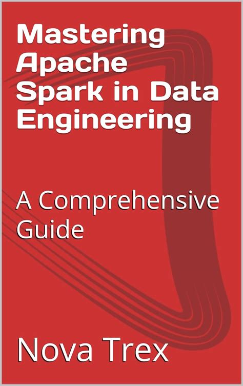 Mastering Apache Spark In Data Engineering A Comprehensive