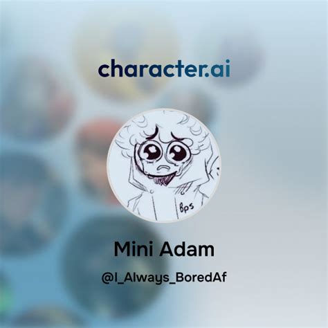 Chat With Mini Adam Character Ai Personalized Ai For Every Moment