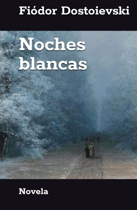 Noches Blancas Novela Spanish Edition Dostoievski Fiódor Amazon
