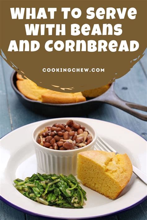 What To Serve With Beans And Cornbread Best Side Pairings