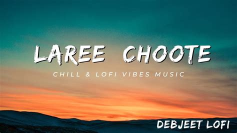 Laree Choote Song Lofi 2023 Debjeet Lofi Youtube