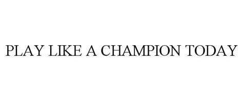 Play Like A Champion Today Play Like A Champion Today Llc Trademark