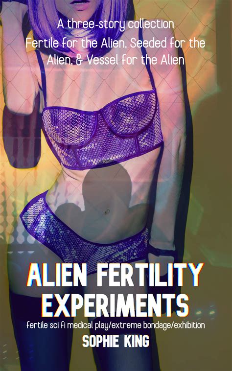 Alien Fertility Experiments A Three Story Collection Fertile Sci Fi Medical Playextreme